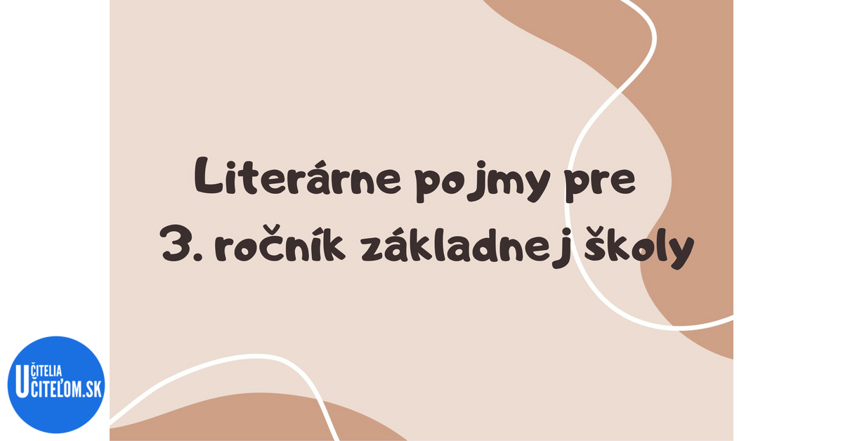 Literárne pojmy 3. ročník - Slovenský Jazyk | UčiteliaUčiteľom.sk